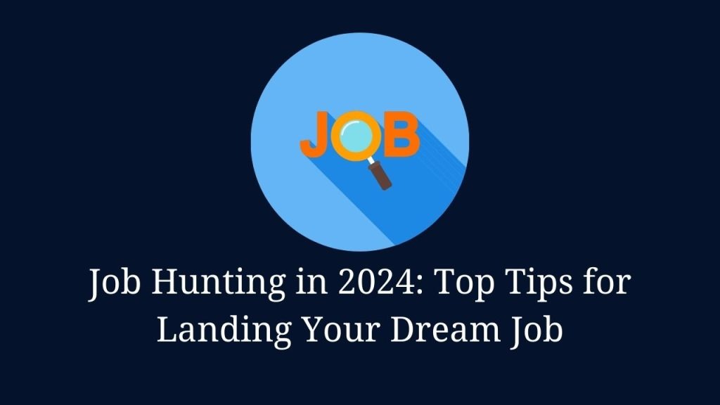 Job Hunting in 2024: Top Tips for Landing Your Dream Job - Blog | Skill ...